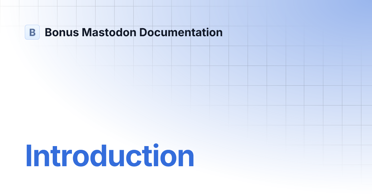 Introduction | Bonus Mastodon Documentation